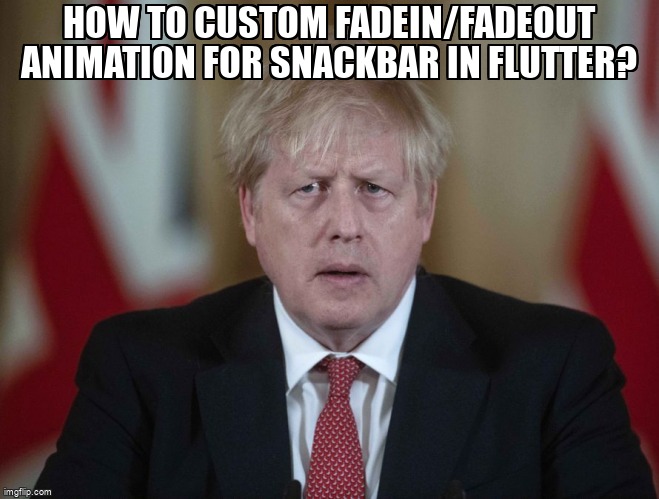 Meme Overflow On Twitter How To Custom Fadeinfadeout Animation For Snackbar In Flutter
