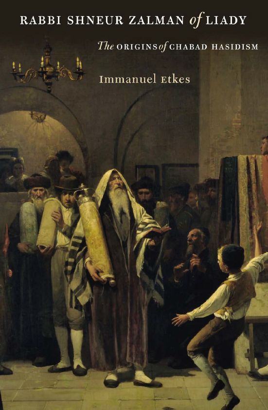 Rabbi Shneur Zalman of Liady: The Origins of Chabad Hasidism ...