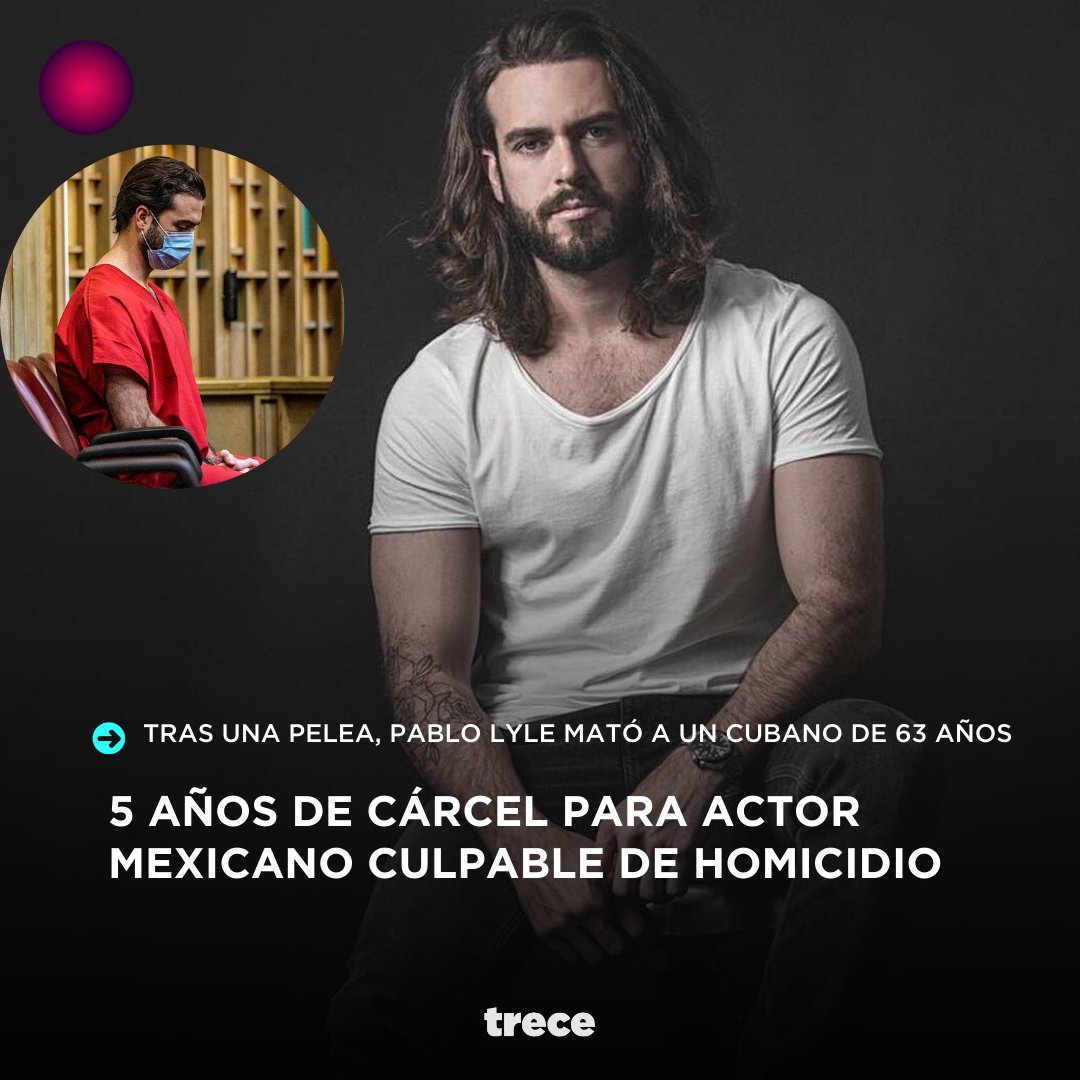 Trece On Twitter š Declarado Culpable ļø Pablo Lyle Conocido Actor