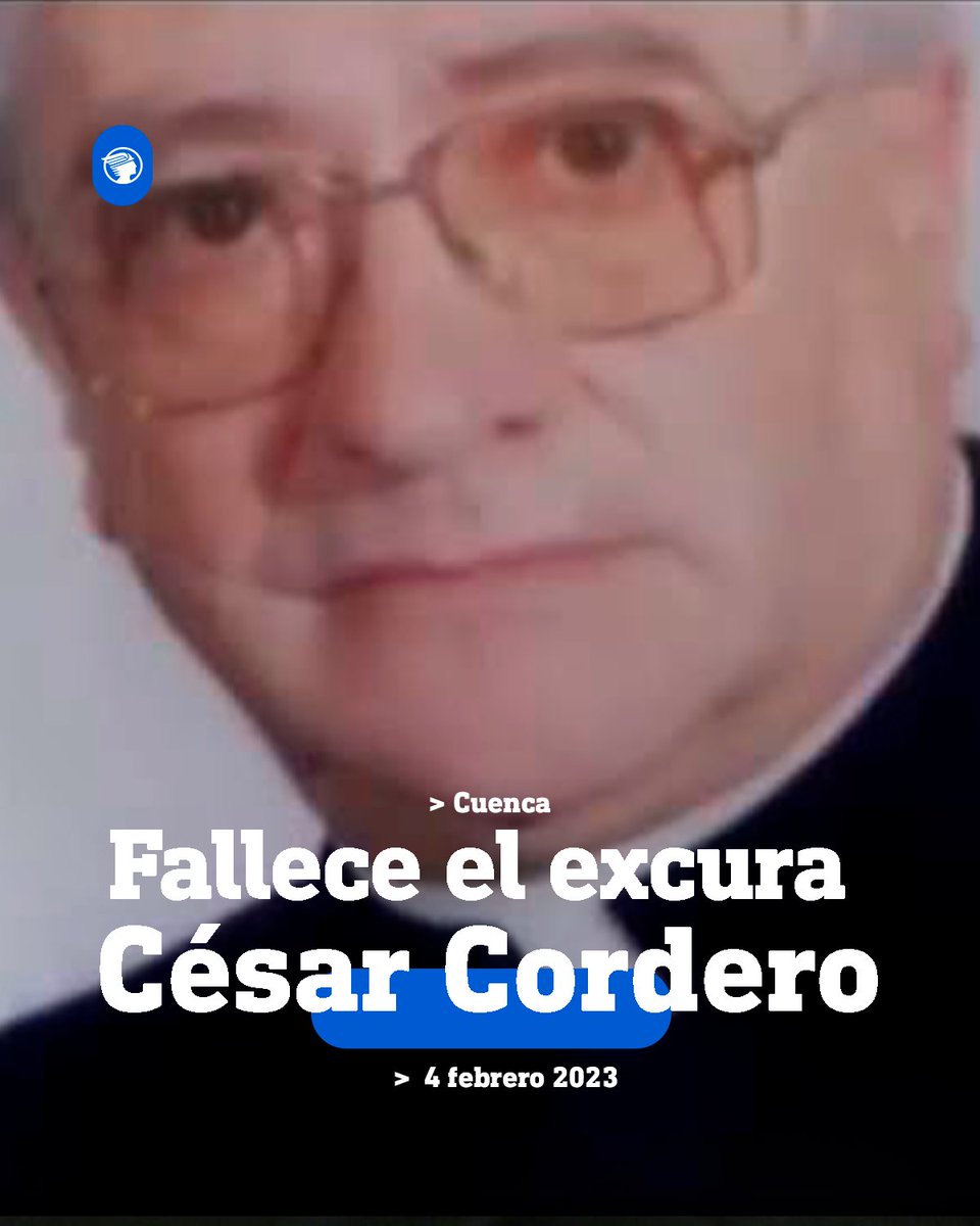 Cuenca I La noticia del fallecimiento del exsacerdote César Cordero ...