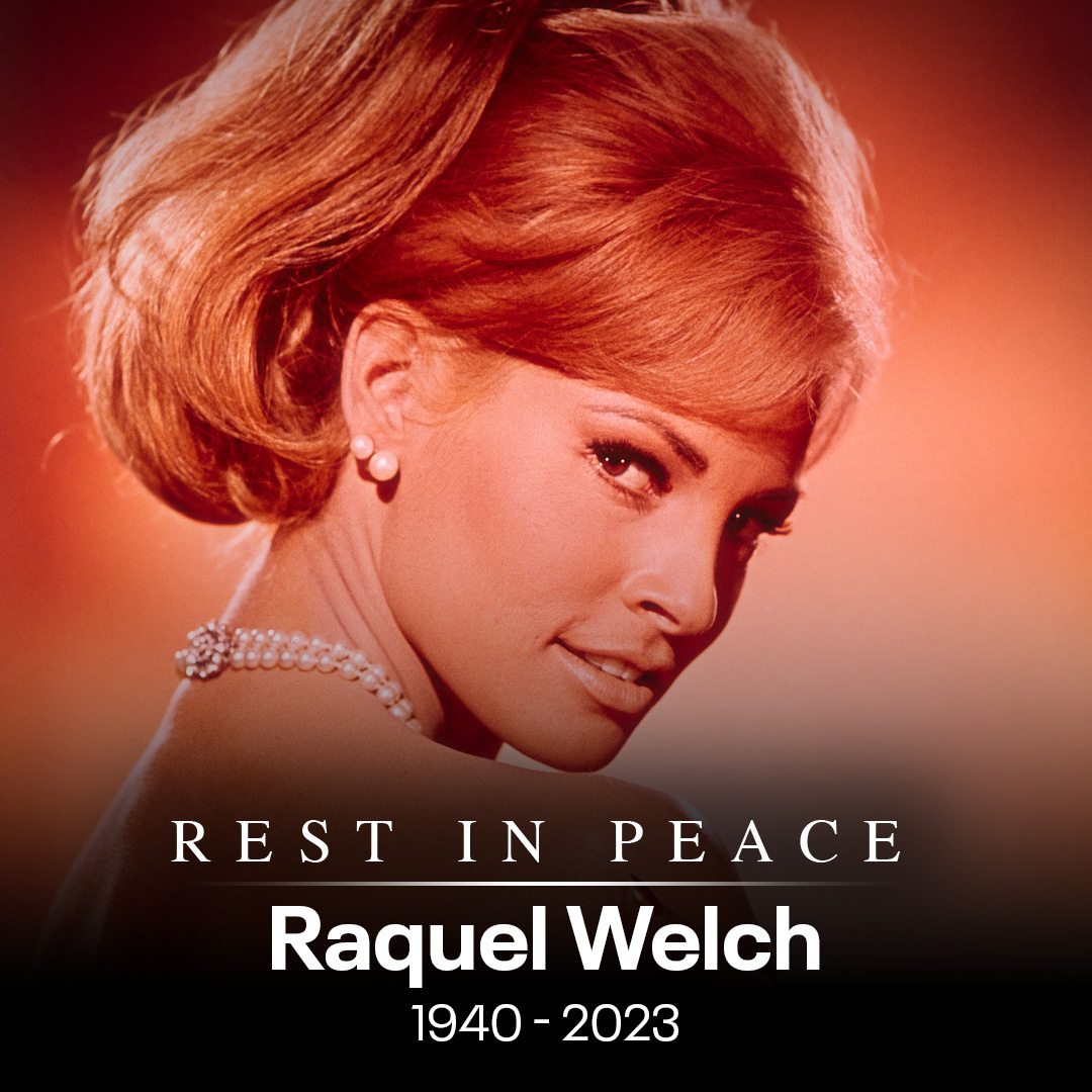 REST IN PEACE: Iconic actress Raquel Welch has died after a brief ...