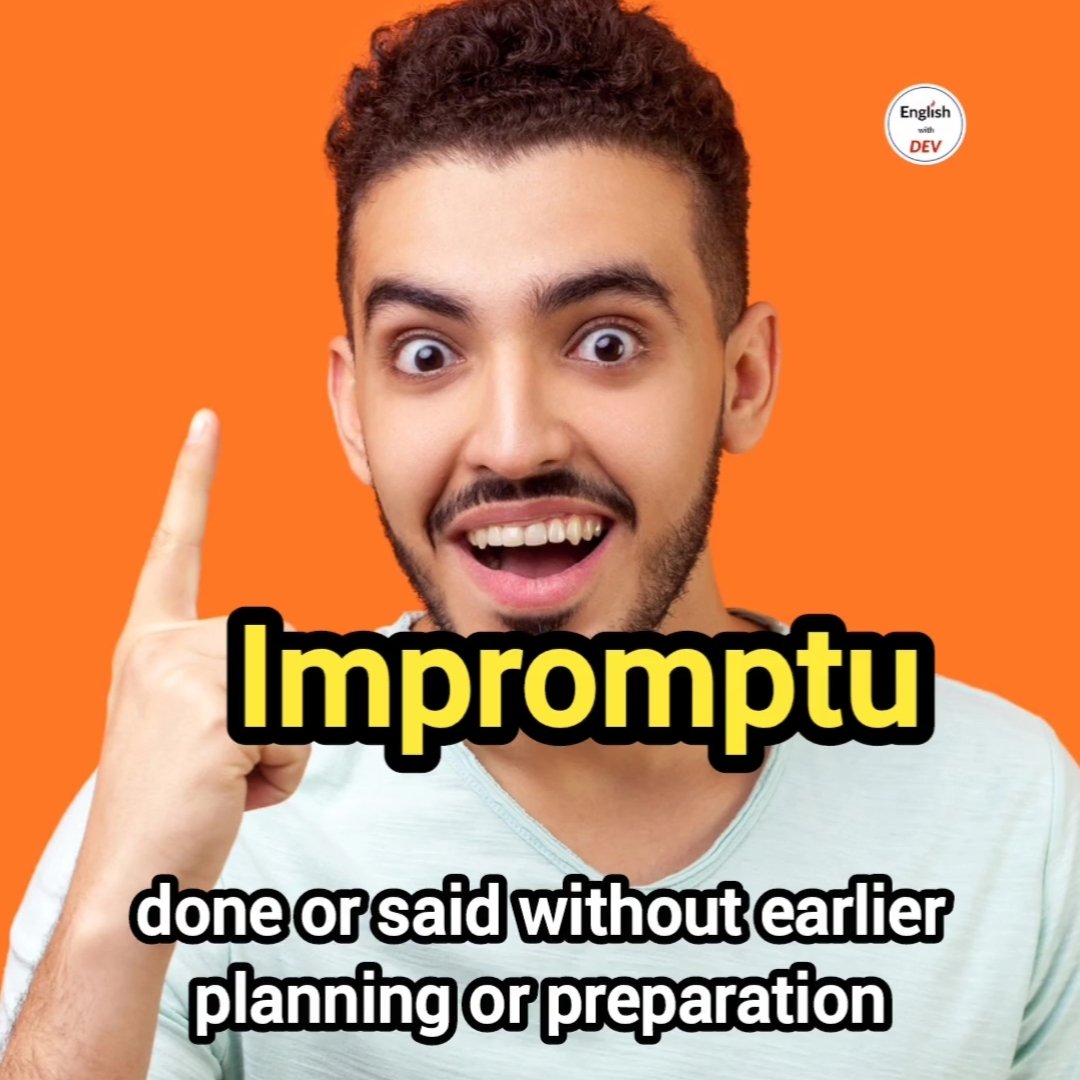 English with Dev on Twitter: "Impromptu - done or said without earlier planning or preparation ...