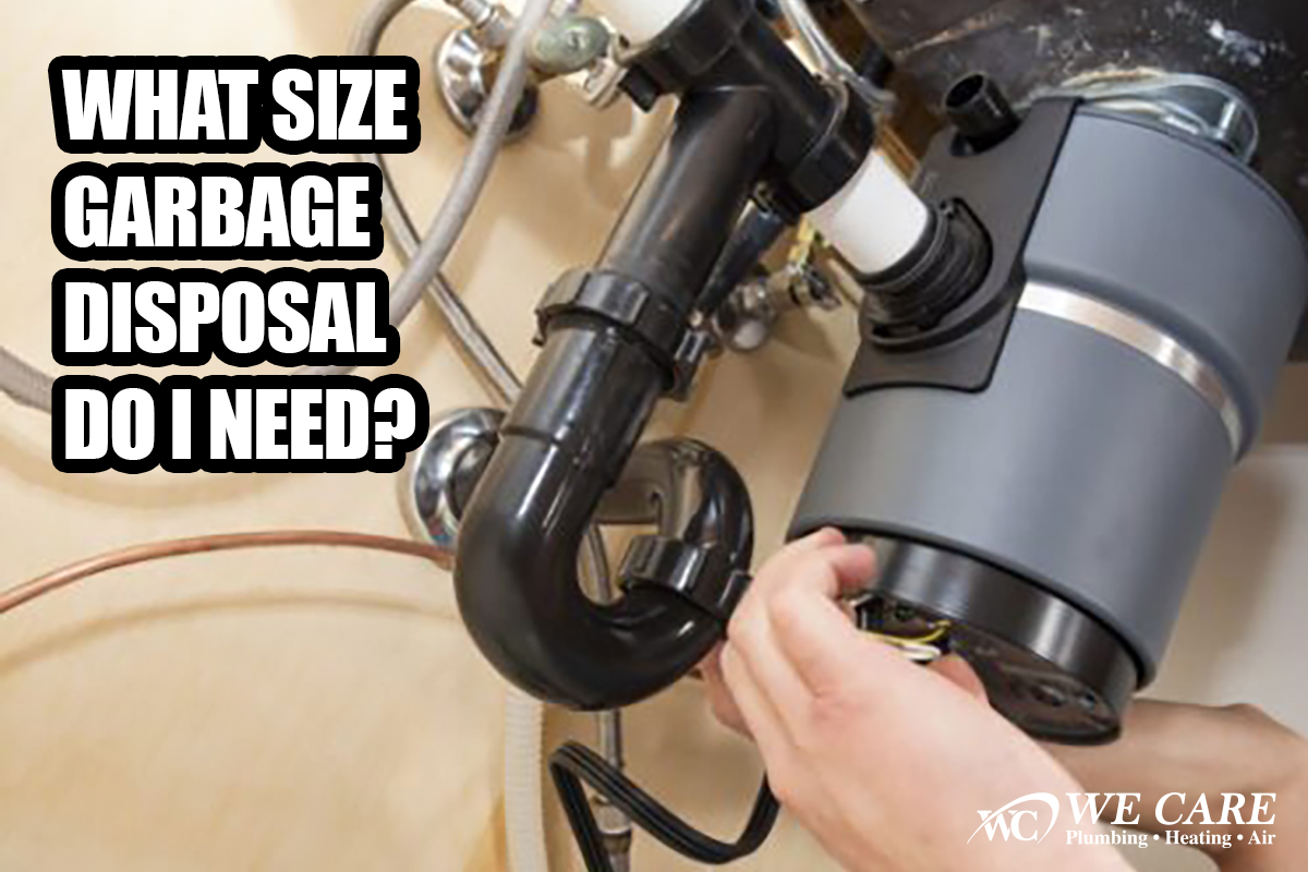 We Care Plumbing Heating and Air on Twitter: "WHAT SIZE GARBAGE DISPOSAL DO I NEED? Read more ...