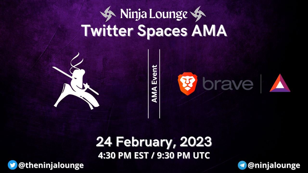 Ninja Lounge on Twitter: "📢 Ninja Lounge Twitter Space AMA with @brave ⏲️Feb 24 @ 9:30 PM UTC 📌 ...