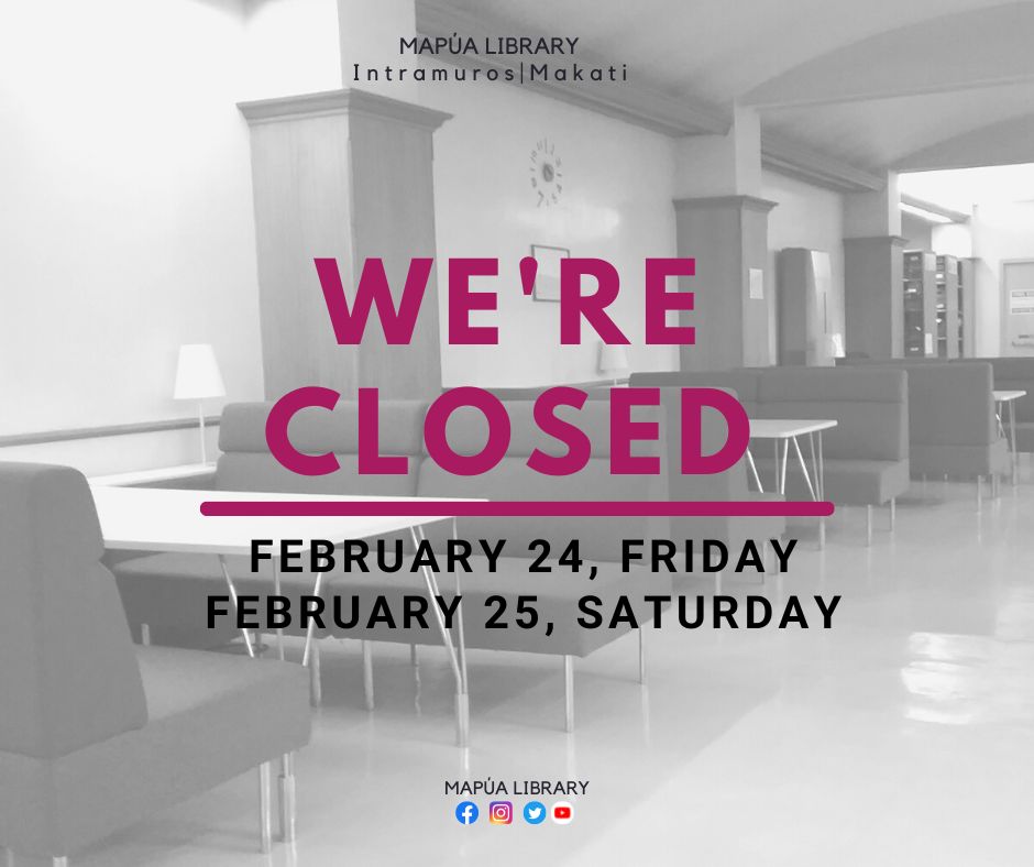 Mapua Library on Twitter: "Mapua Libraries (Intramuros and Makati) are closed on February 24 ...