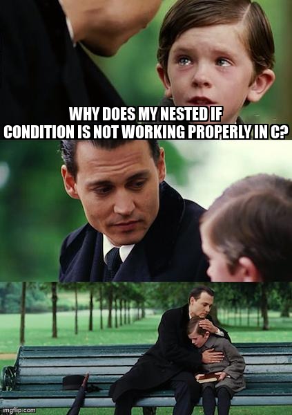 Meme Overflow On Twitter Why Does My Nested If Condition Is Not Working Properly In C