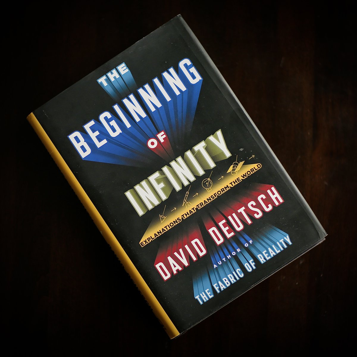 The Beginning of Infinity by @DavidDeutschOxf Highly original, rational ...