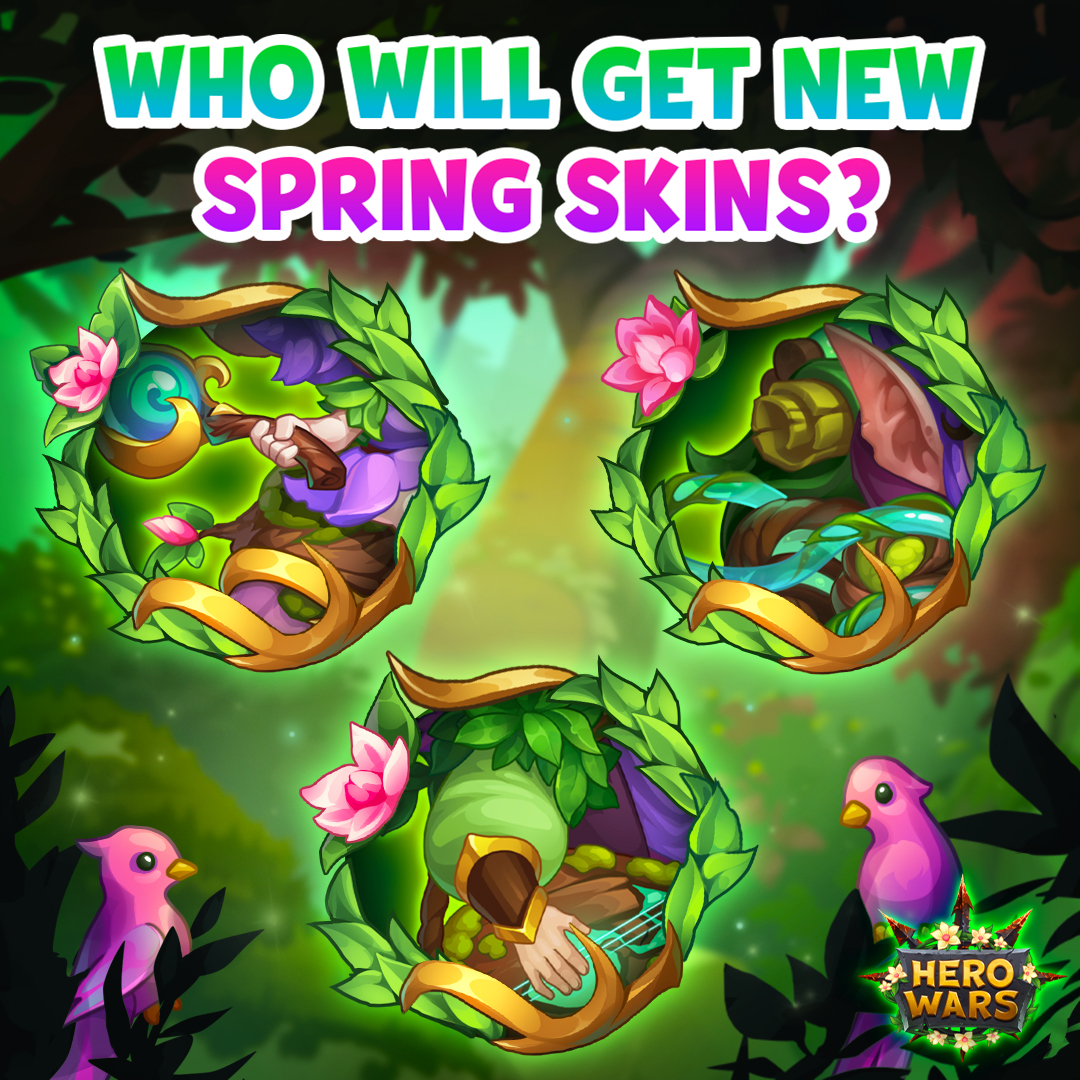 Hero Wars Mobile On Twitter Three Heroes Will Get New Spring Skins Very Soon💐 But For Now We