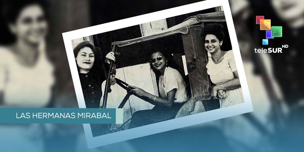 Las Mirabal, fueron 3 hermanas dominicanas que tuvieron un papel ...