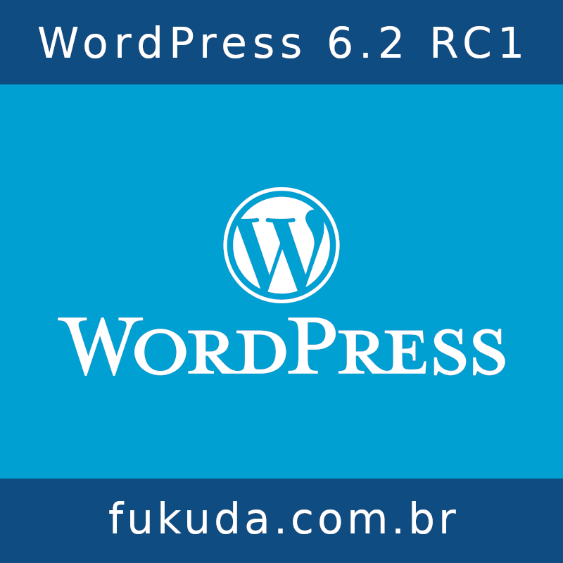 Fukuda Solutions on Twitter: "O novo WordPress 6.2 RC1 já está disponível. WordPress é usado por ...