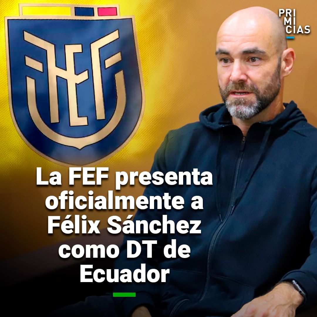 Primicias on Twitter: "Félix Sánchez Bas comienza su período como DT de la Tri🇪🇨. El español fue ...