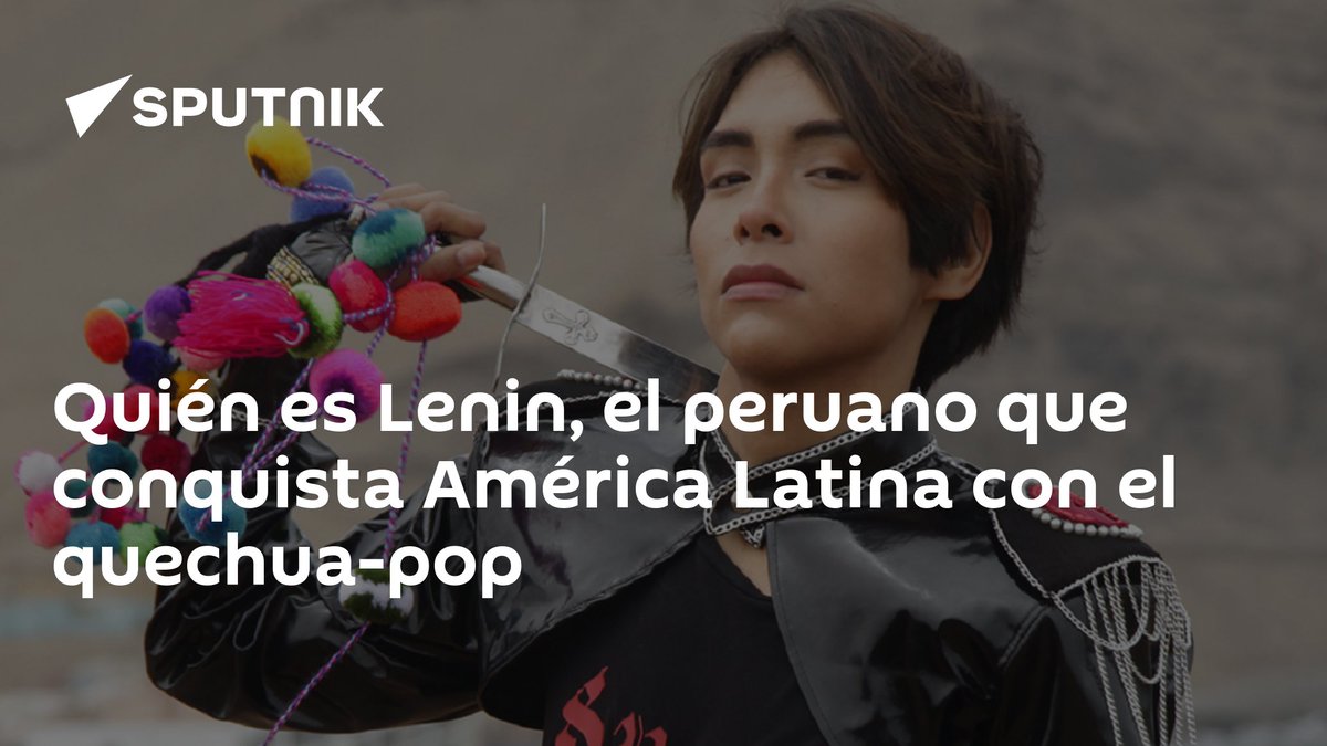Quién es Lenin, el peruano que conquista América Latina con el quechua ...
