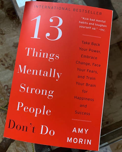 13 Critical Lessons from "13 Things Mentally Strong People Don’t Do ...