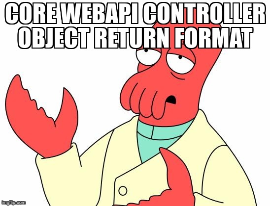 Meme Overflow On Twitter Core Webapi Controller Object Return Format