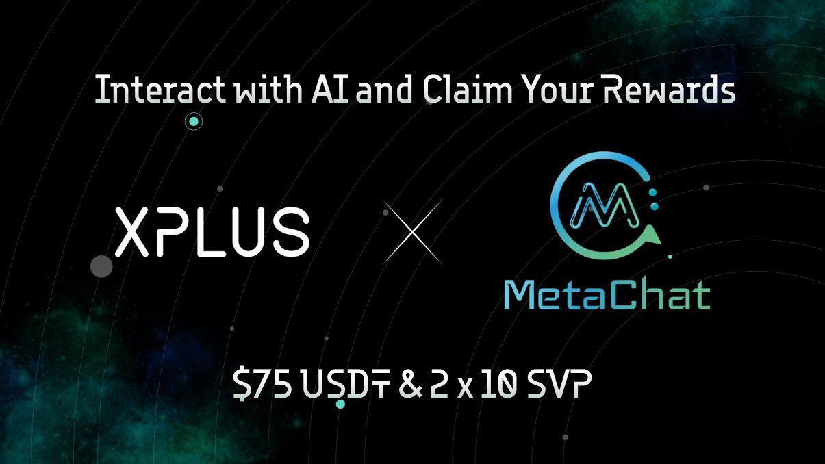 XPLUS on Twitter: "🙌 XPLUS x MetaChat Collab Giveaway! 🎁 Chance to get $75 USDT & 2 x 10 SVP for ...