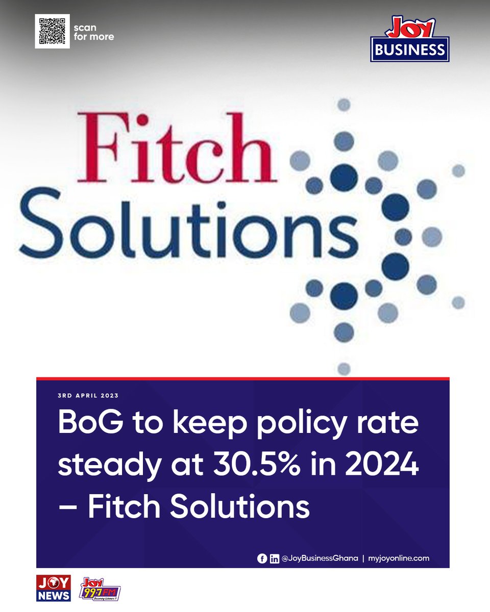 JoyNews on Twitter: "BoG to keep policy rate steady at 30.5% in 2024 – Fitch Solutions #JoyNews ...