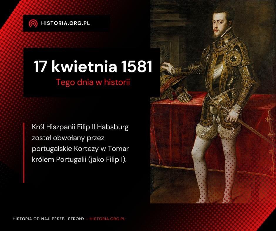 Historia.org.pl 🇵🇱 on Twitter: "17 kwietnia 1581 - Król Hiszpanii Filip II Habsburg został ...