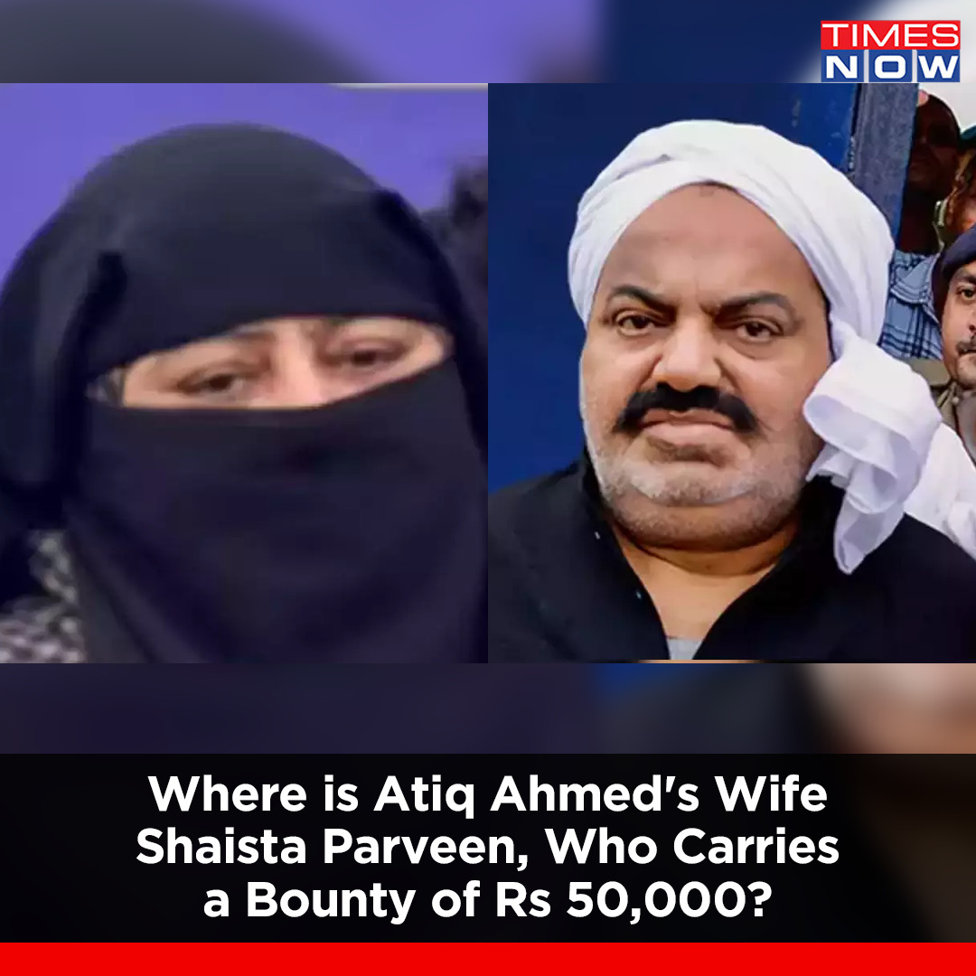 TIMES NOW on Twitter: "Where is Atiq Ahmed's Wife Shaista Parveen, Who Carries a Bounty of Rs ...