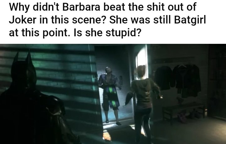 Daily Arkham Memes on Twitter: "Shes literally Batgirl and can't take on Joker, is she stupid?"