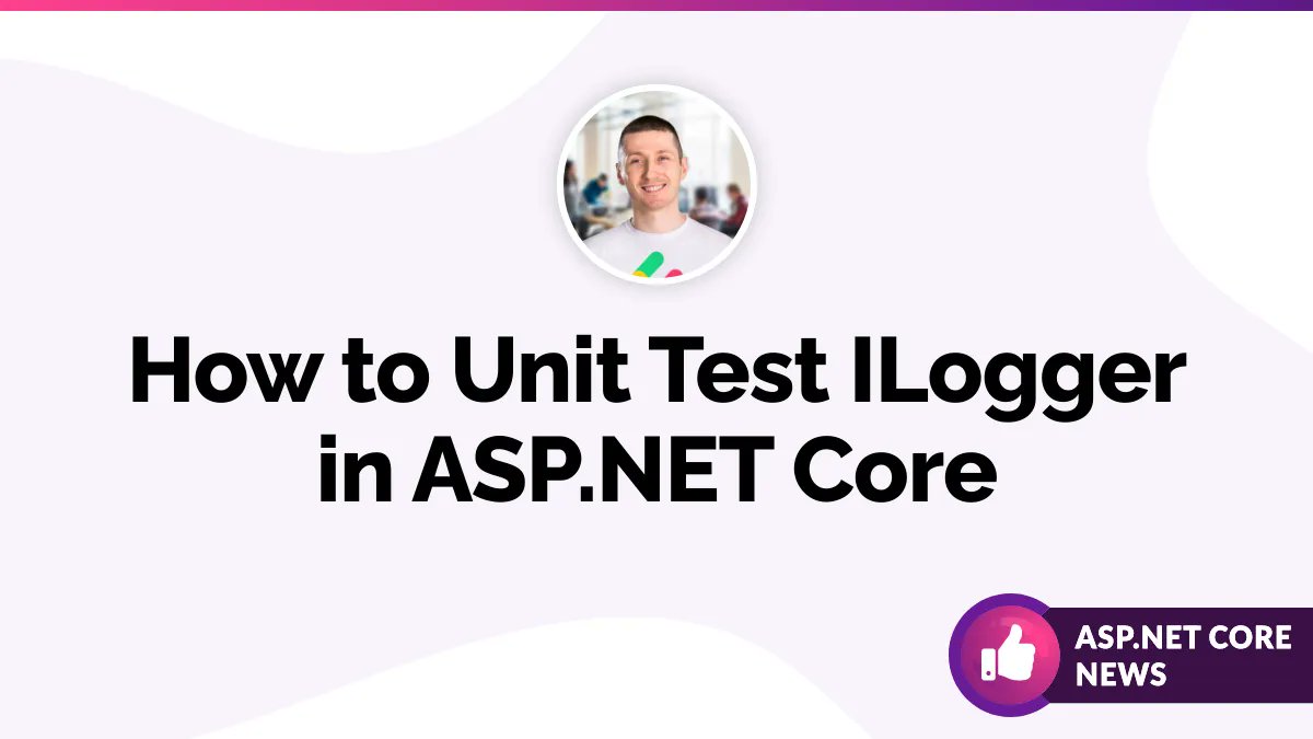 Aspnet Core News On Twitter How To Unit Test Ilogger In Asp Net Core By Codemazeblog