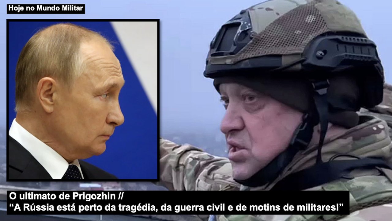 Hoje no Mundo Militar on Twitter: "O ultimato de Prigozhin “A Rússia está perto da tragédia, da ...