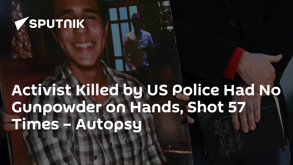 Sputnik On Twitter Activist Killed By Us Police Had No Gunpowder On