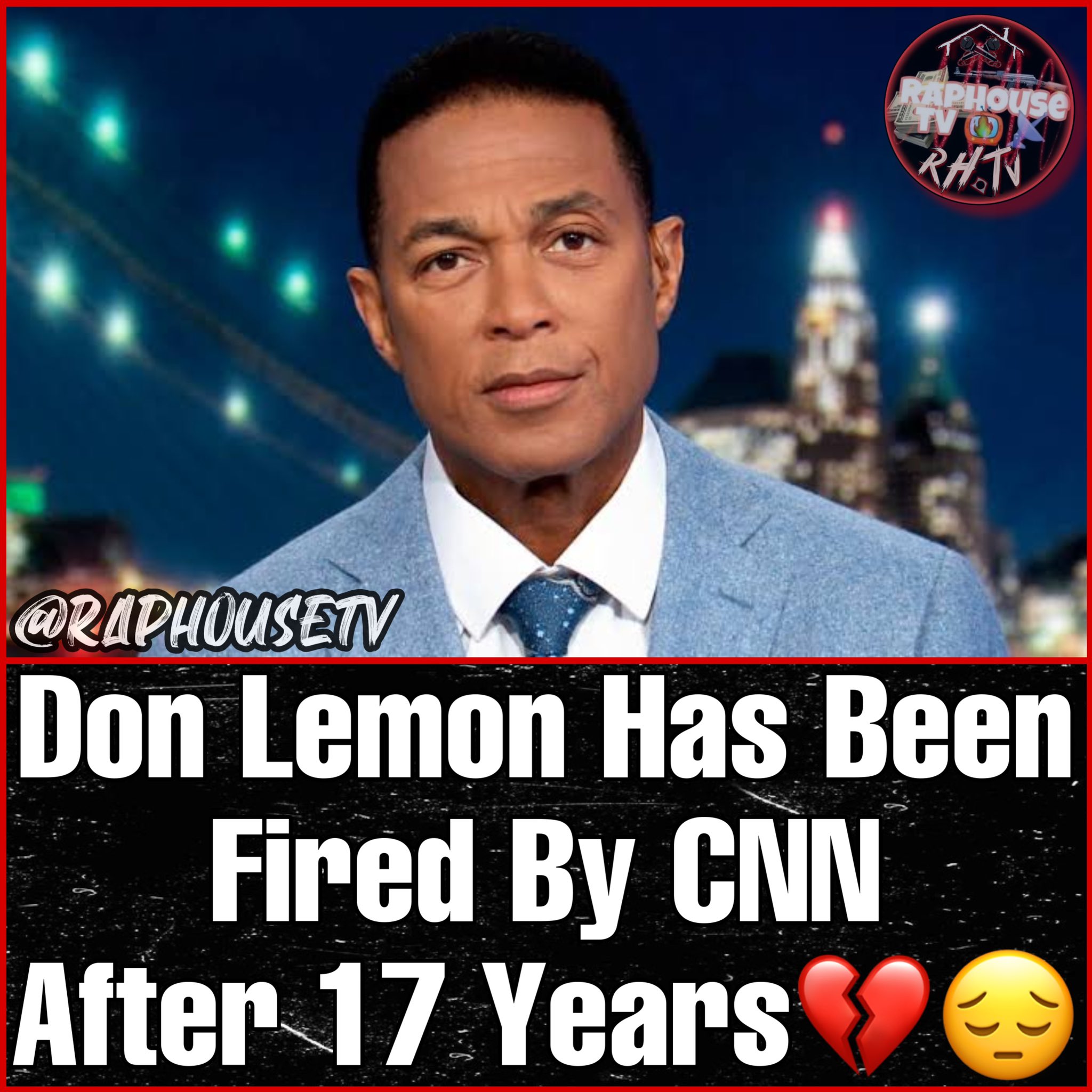 Raphousetv (RHTV) on Twitter: "Don Lemon Has Been Fired By CNN After 17 Years of Service 💔😔 ...