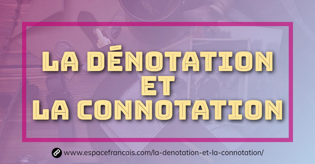EspaceFrancais.com on Twitter: "La dénotation et la connotation SOMMAIRE - La dénotation : sens ...