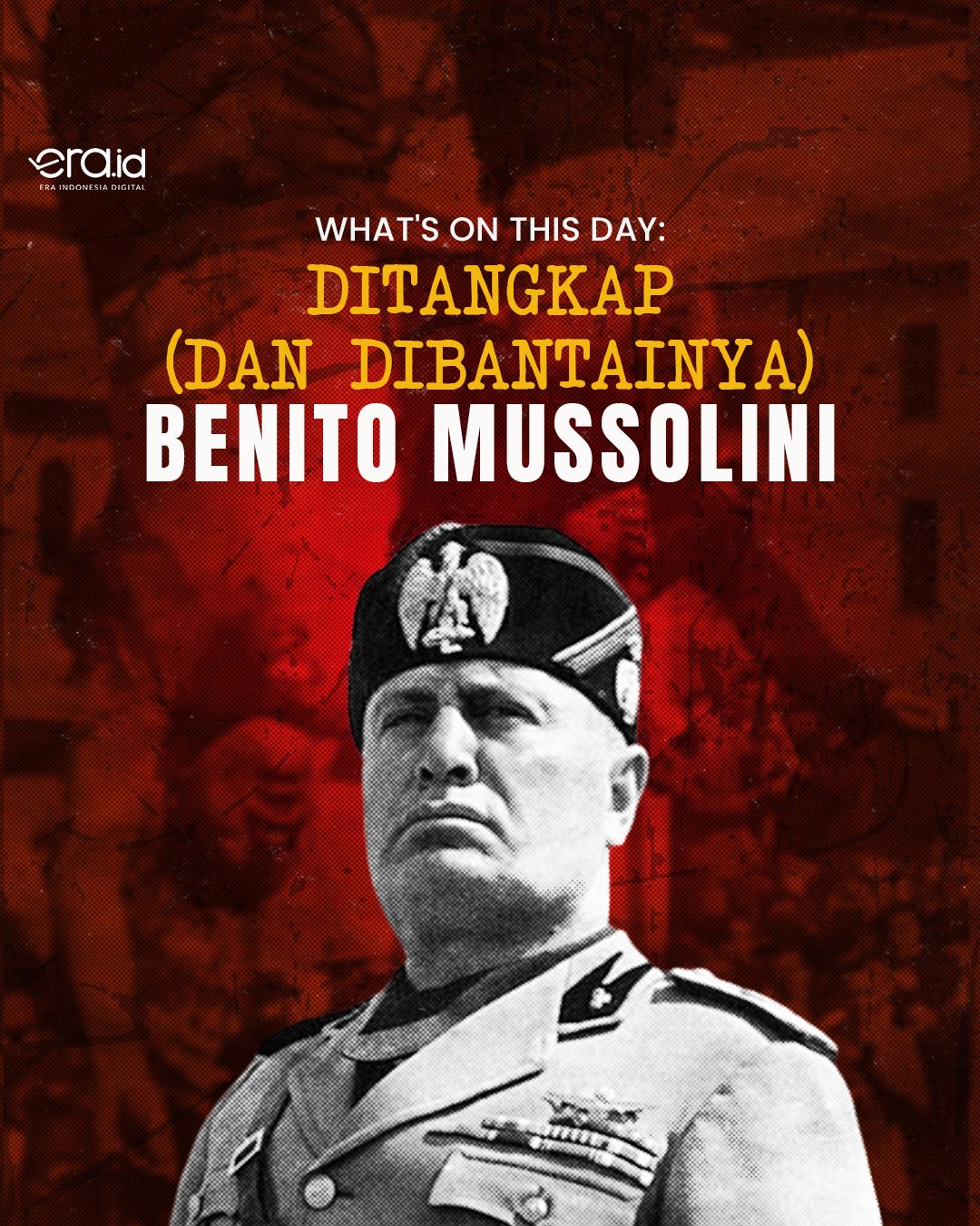 ERA.id on Twitter: "[WHAT'S ON THIS DAY: Ditangkapnya Benito Mussolini ...