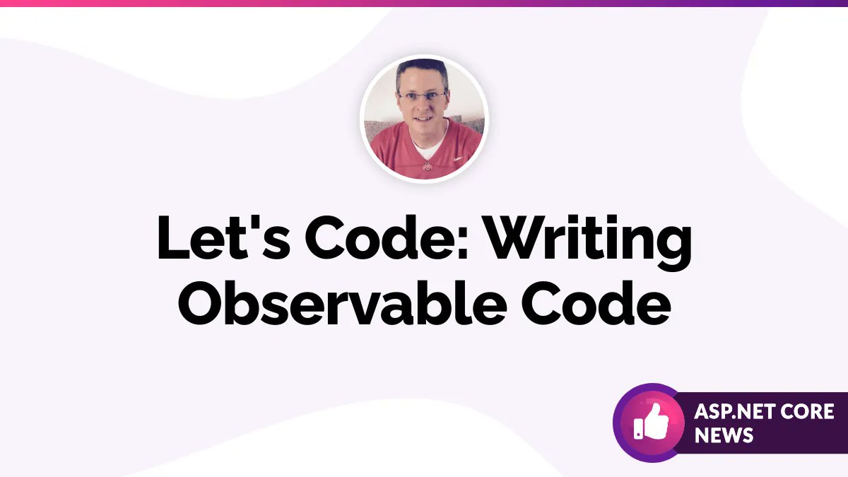 ASP.NET Core News on Twitter: "Let's Code: Writing Observable Code by @DrewRobbins https://t.co ...
