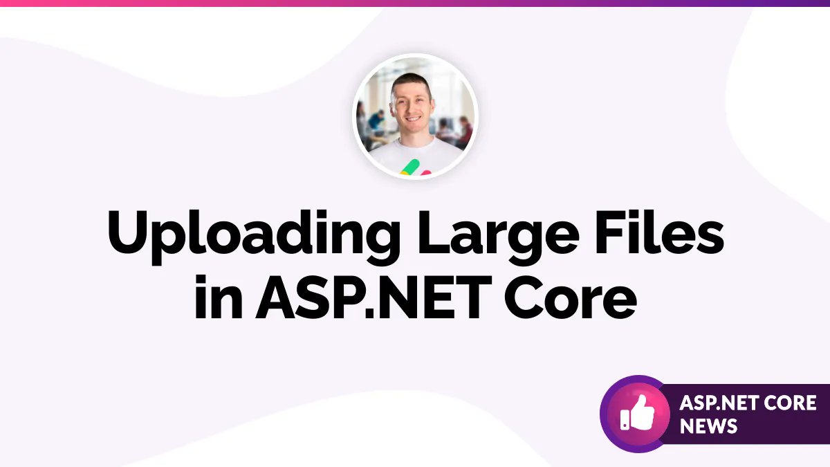 Aspnet Core News On Twitter Uploading Large Files In Asp Net Core By Codemazeblog T