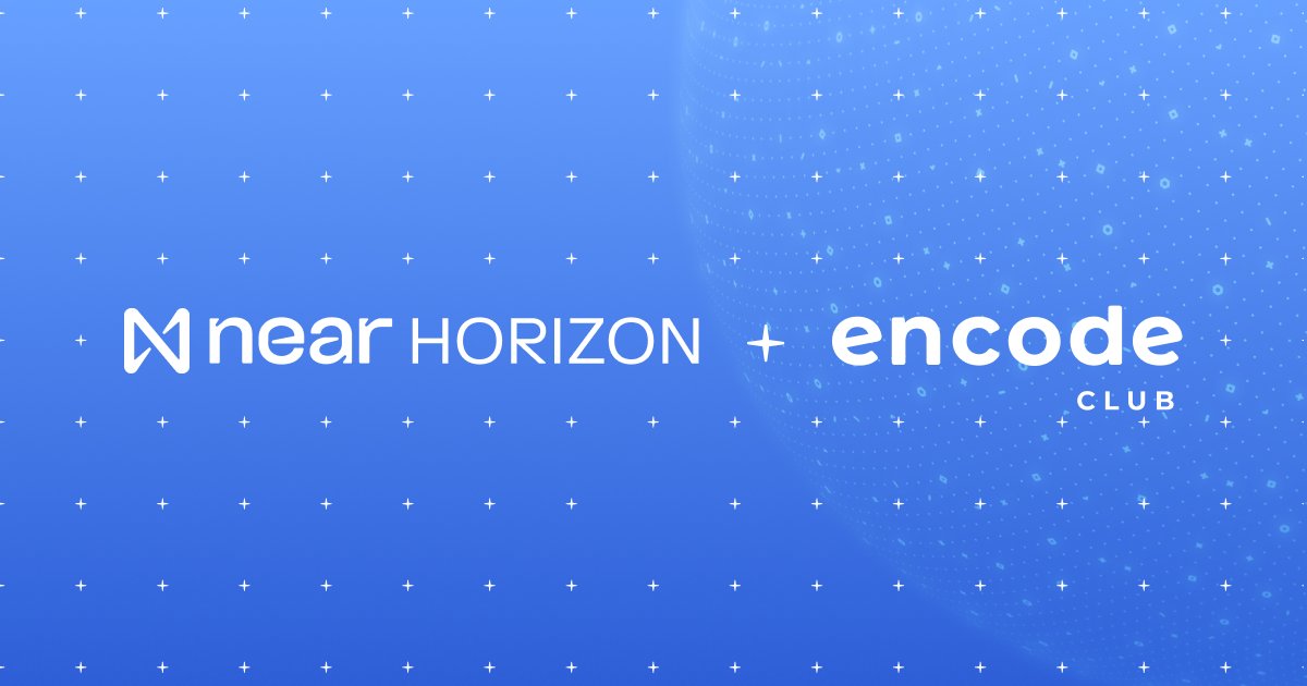 NEAR Protocol on Twitter: "NEAR Horizon has joined forces with @encodeclub to launch an ...