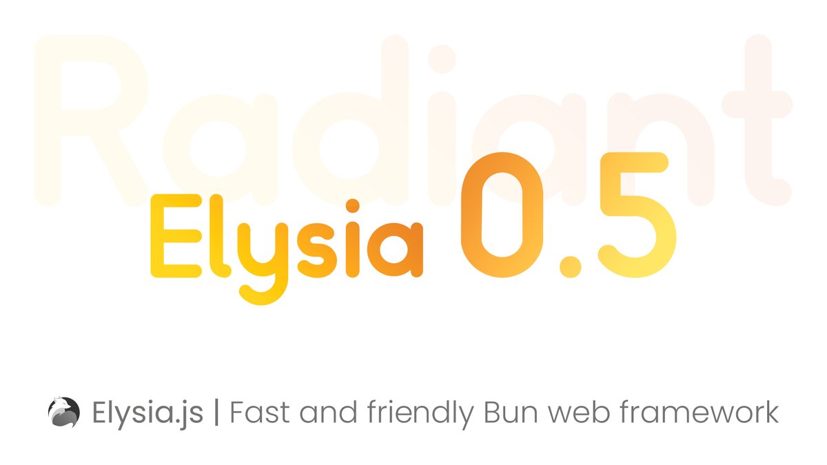 SaltyAom on Twitter: "Introducing Elysia 0.5「Radiant」 Featuring ...