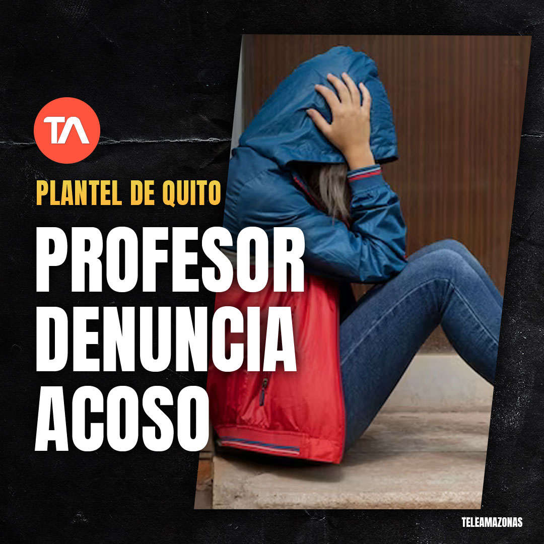 Teleamazonas On Twitter Profesor Denuncia Casos De Acoso Sexual A