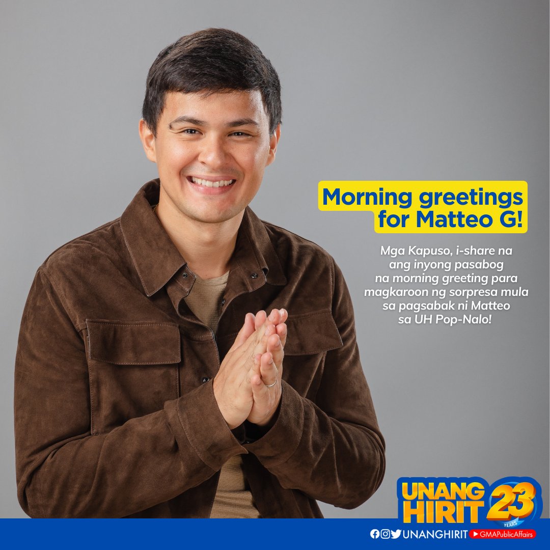 Unang Hirit on Twitter: "MORNING GREETINGS FOR MATTEO G! Mga Kapuso, i-share na ang inyong ...