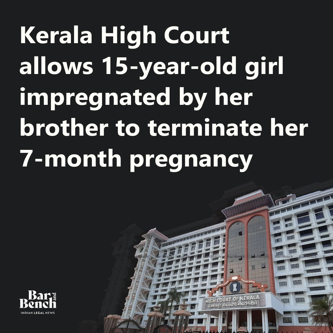 Bar & Bench on Twitter: "Kerala High Court allows 15-year-old girl impregnated by her brother to ...