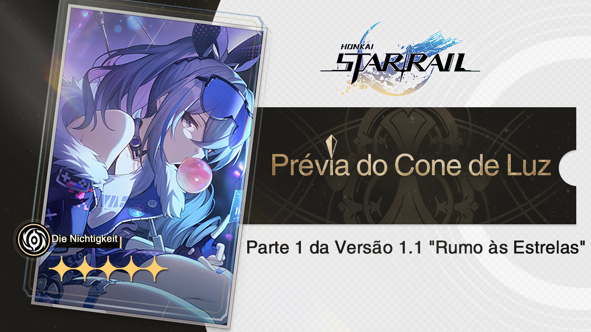 Honkai: Star Rail PT on Twitter: "Prévia do Cone de Luz｜Parte 1 da Versão 1.1 "Rumo às Estrelas ...