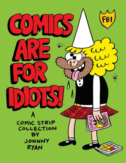Johnny Ryan「Comics Are for Idiots!」 .. | 松田洋子 さんのマンガ | ツイコミ(仮)