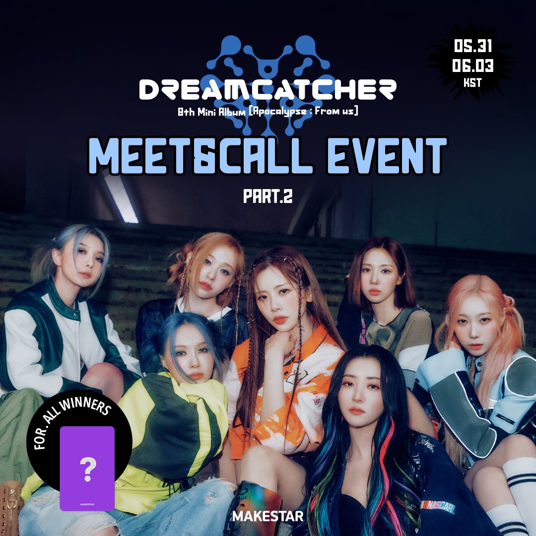 MAKESTAR on Twitter: "Dreamcatcher [Apocalypse : From us] Meet&Call Event Part.2 Open! 💙 ...