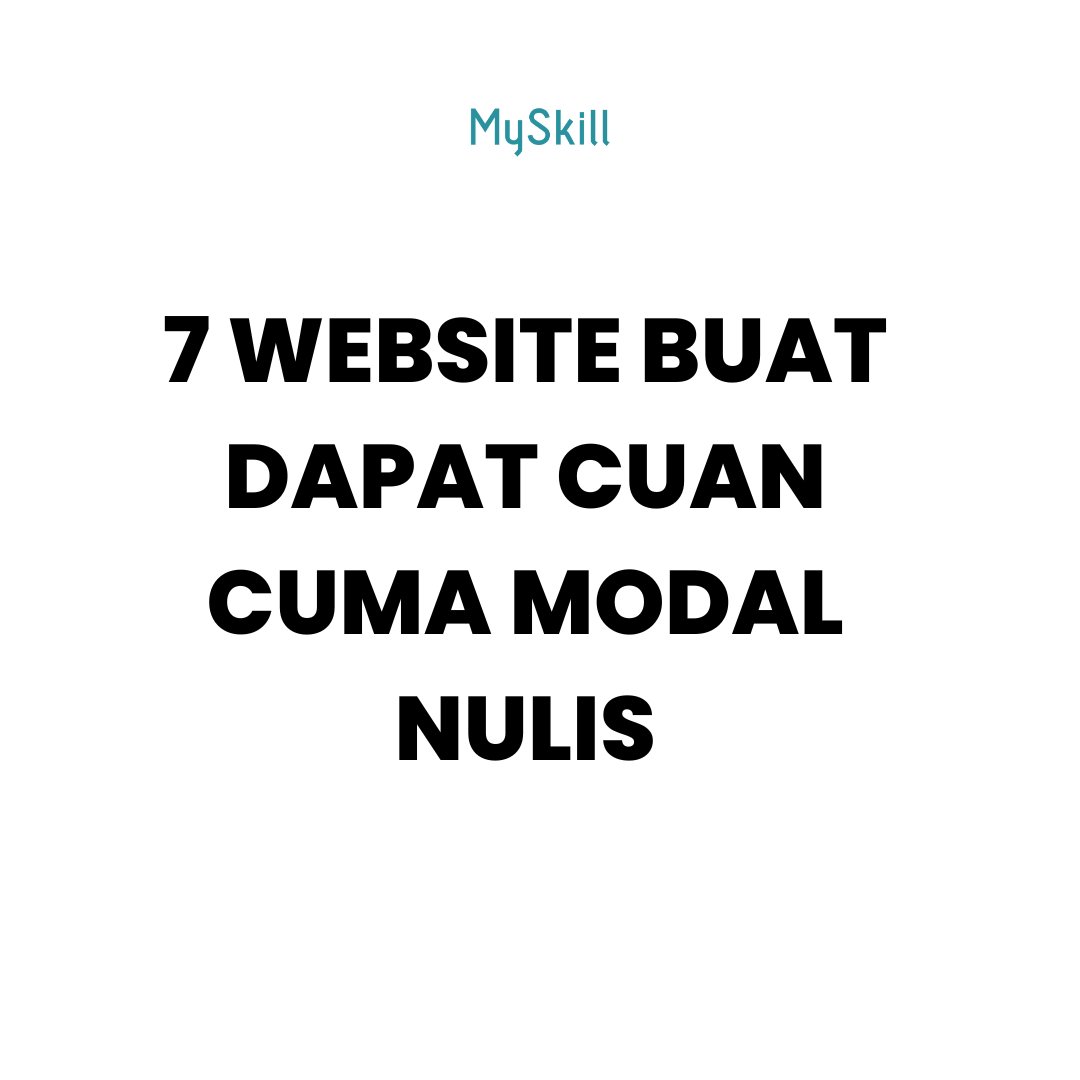 MySkill - Si Paling Belajar on Twitter: "NULIS DI 7 WEBSITE INI BISA DAPAT CUAN! Buat yang punya ...