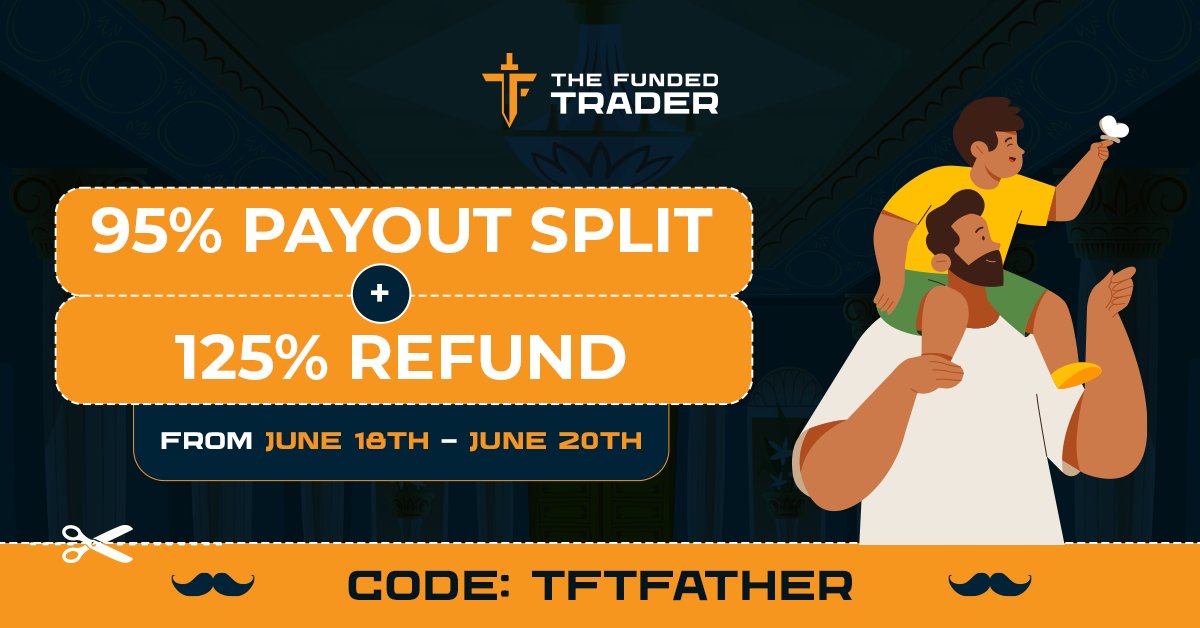 The Funded Trader on Twitter: "FATHER'S DAY PROMOTION 🚨 Terms: 95% Payout Split + 125% Refund ...