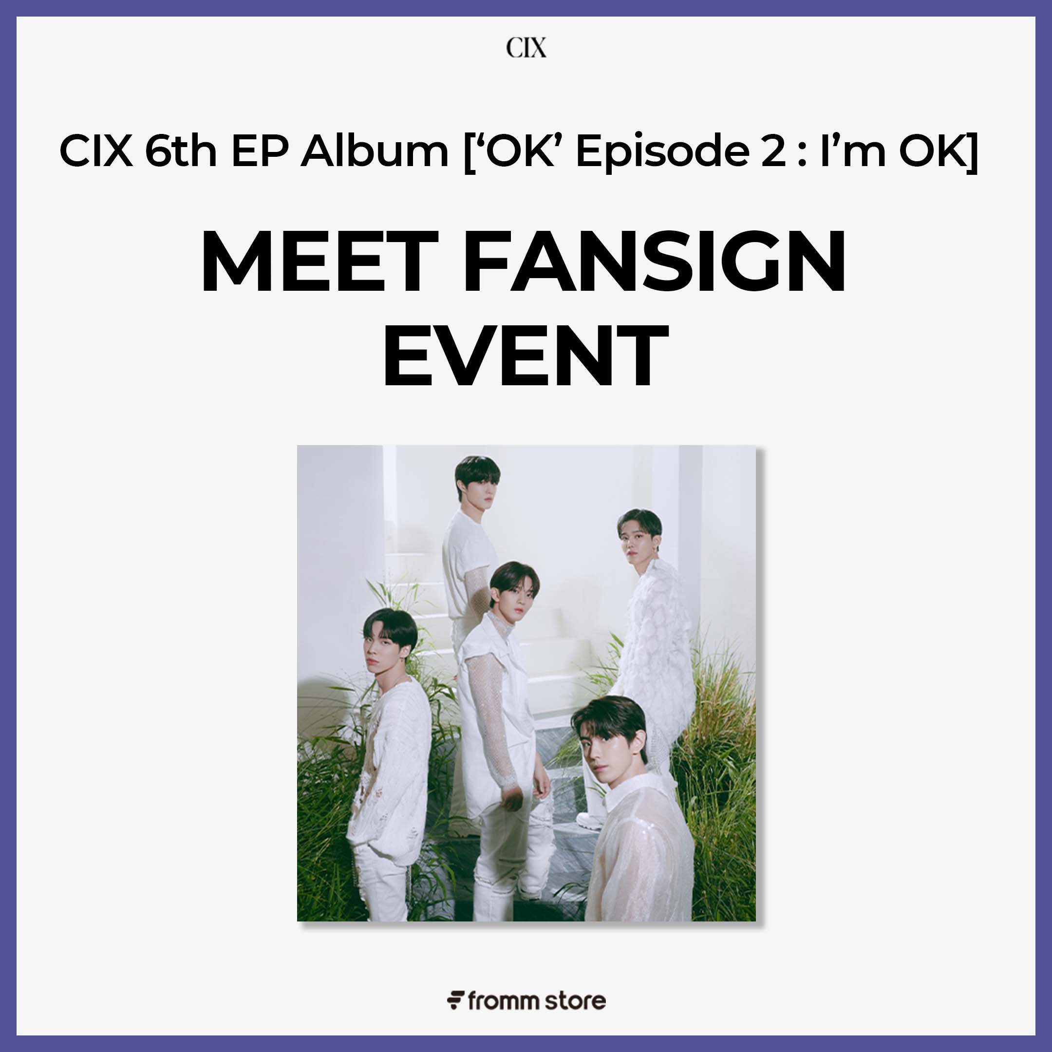 fromm store on Twitter: "CIX 6th EP Album [‘OK’ Episode 2 : I’m OK] MEET FANSIGN EVENT OPEN🔥 🔗 ...