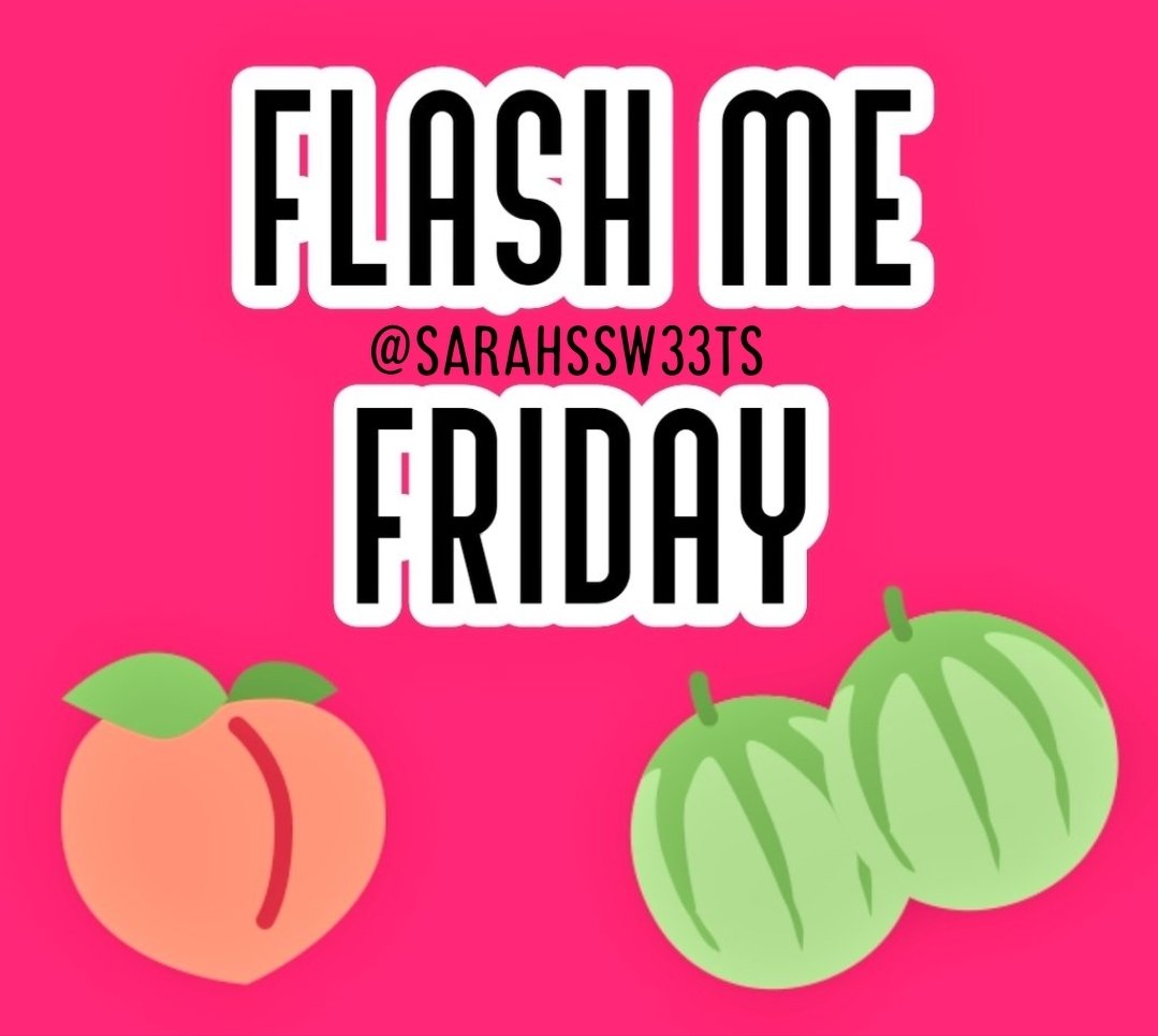 Sarah's Sweethearts on Twitter: "🍈🍈FLASH ME FRIDAY🍈🍈 🍑🍑LADIES LETS SEE THOSE SEXY PICS AND VIDS ...