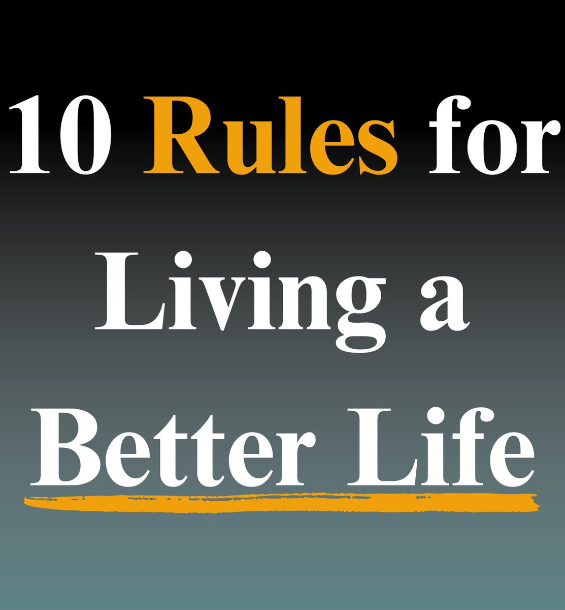 10 Rules for Living a Better Life: – Thread – - Thread from Philosophy ...