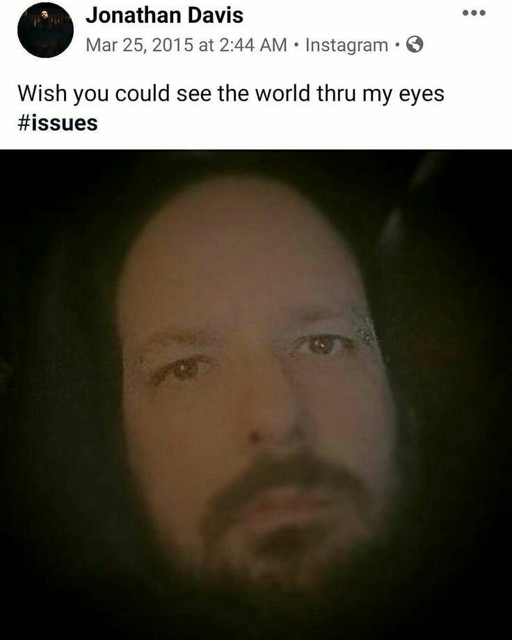 gliese 🏳️‍⚧️ on Twitter: "RT @numetal_moment: Jonathan Davis wishes you could see the world thru ...