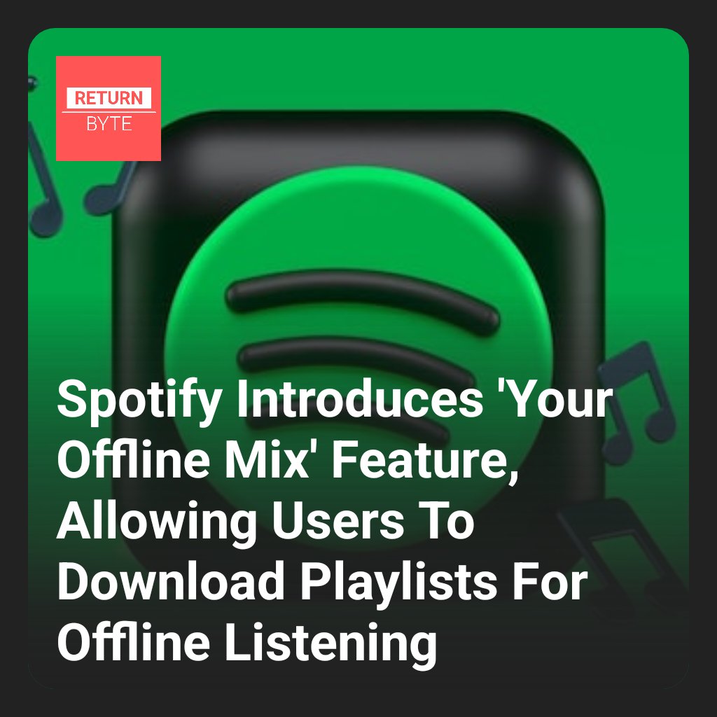 ReturnByte - Daily Tech on Twitter: "Spotify Introduces 'Your Offline Mix' Feature, Allowing ...