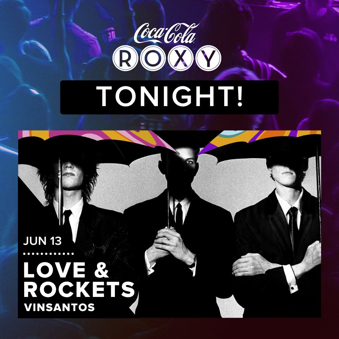 Coca-Cola Roxy on Twitter: "🚀 TONIGHT 🚀 After 14 years, Love and Rockets (ft. OG members of ...