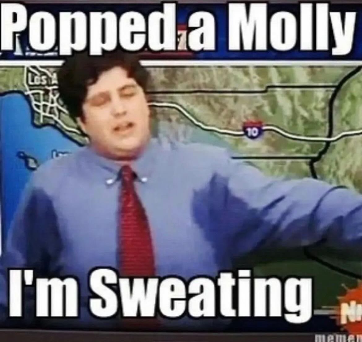 Popped A Molly Im Sweating