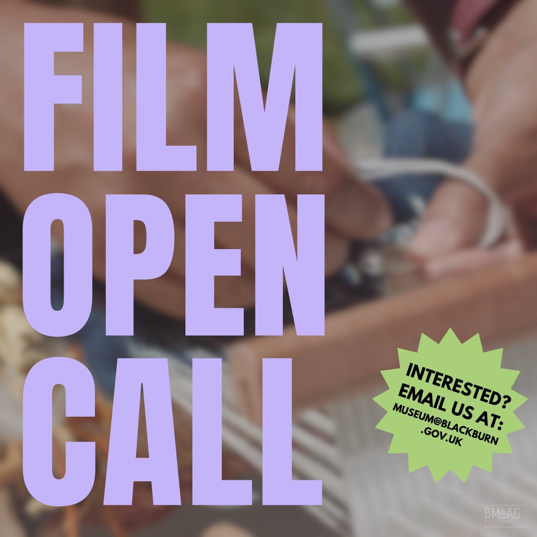 Blackburn Museum & Art Gallery on Twitter: "OPEN CALL We are on the lookout for film work to ...