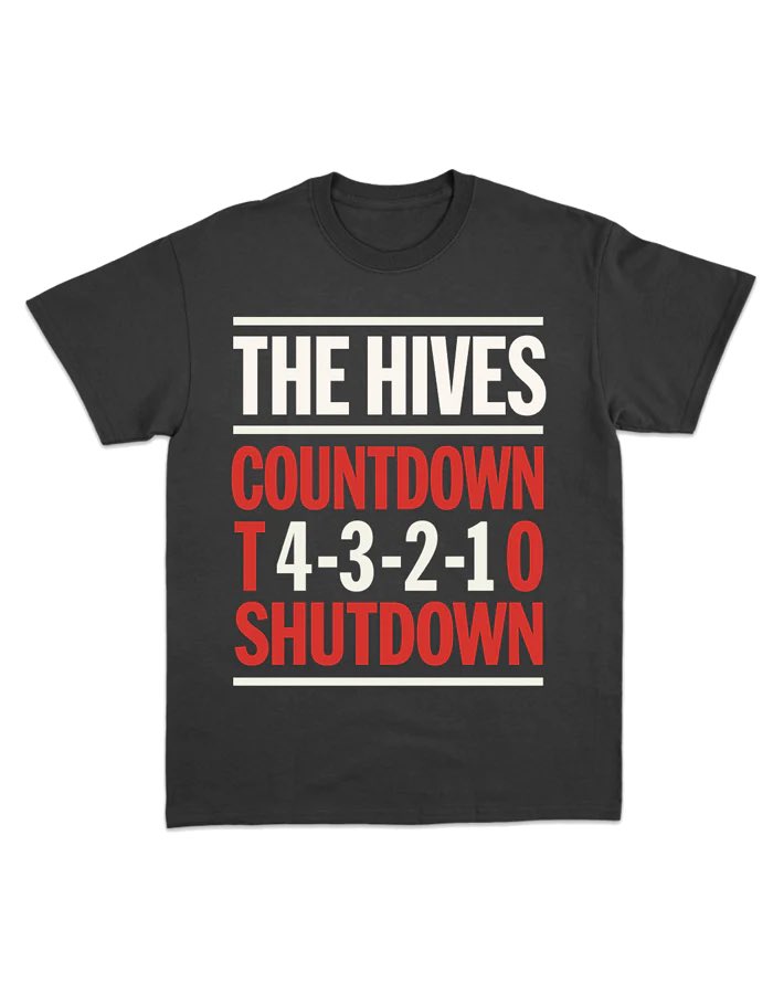 The Hives on Twitter: "Countdown To Shutdown tees available NOW for this weekend only. 9AM BST ...